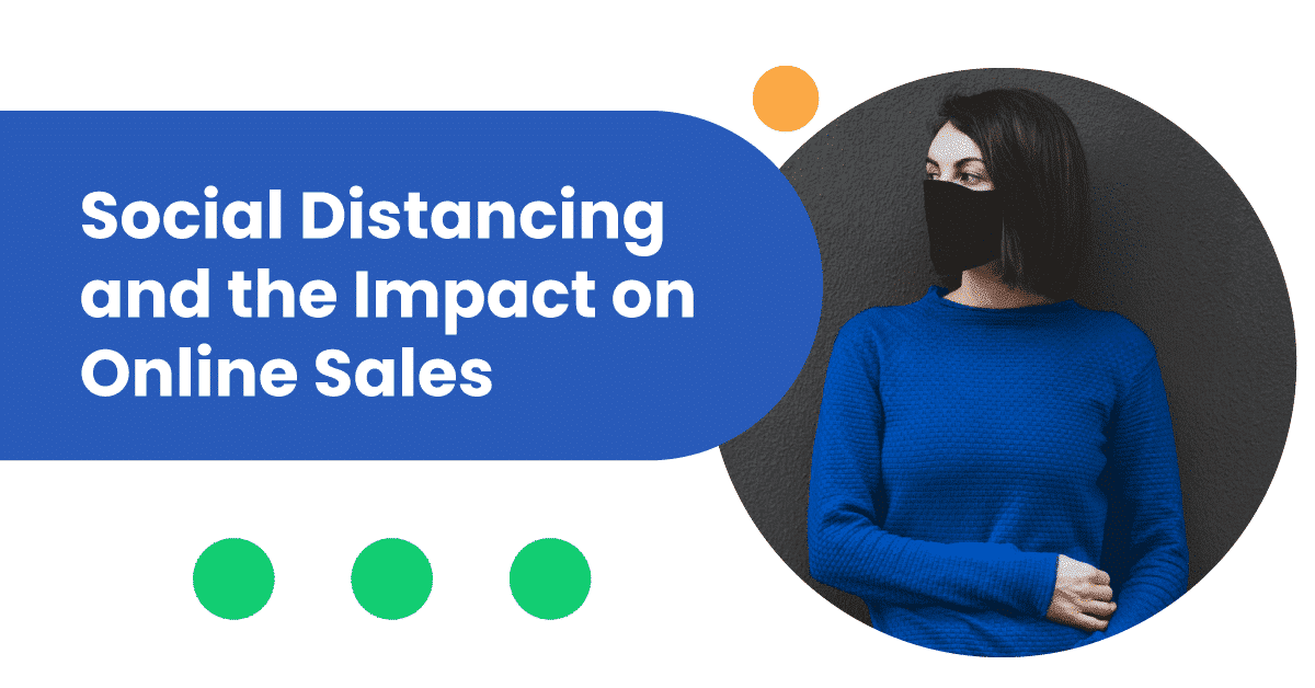 Social Distancing and the Impact on Online Sales | Leadoo